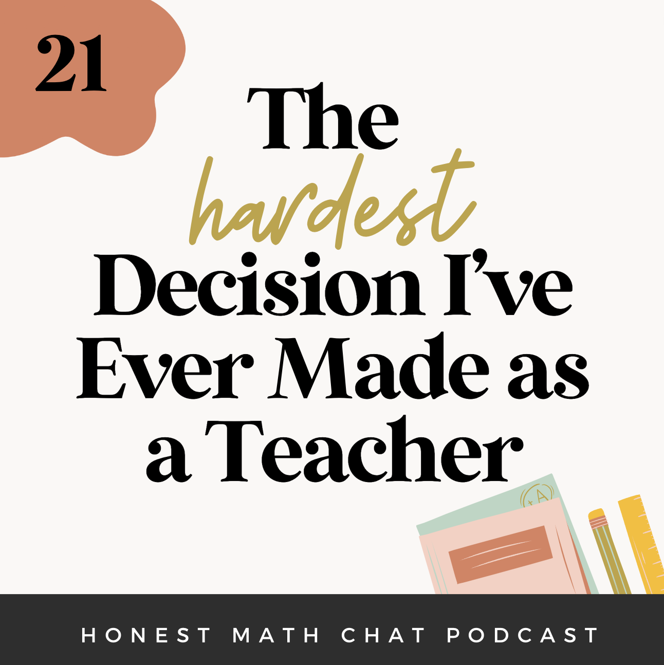 21: The Hardest Decision I've Ever Made as a Teacher - Mona Math